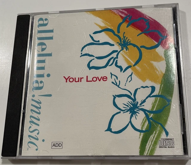 CD « YOUR Love » 90 Alleluia avec Lenny Leblanc/Kelly Willard/Rick Riso ...