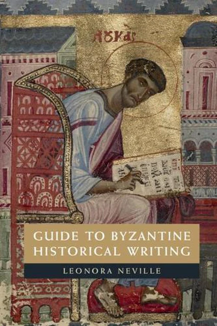 GUIDE TO BYZANTINE Historical Writing: Guide Byzantine Historical ...