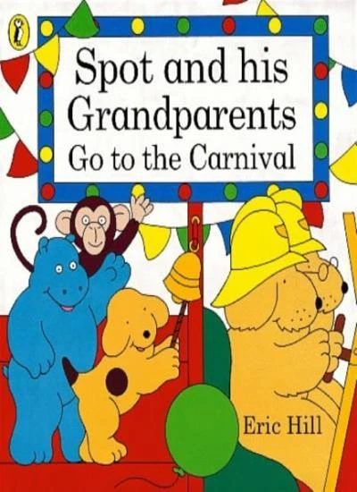 SPOT AND HIS Grandparents Go to the Carnival (Spot books)-Eric H £3.63 ...