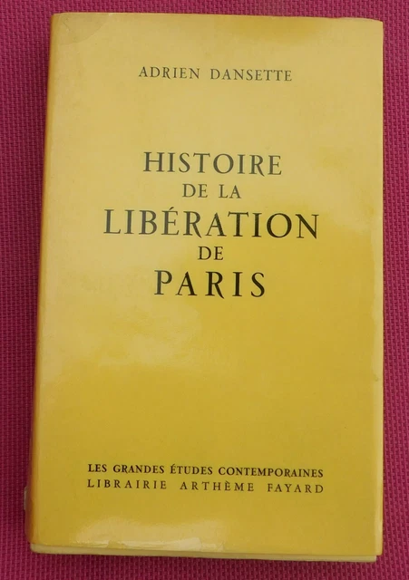ADRIEN DANSETTE. HISTOIRE de la Libération de Paris. Fayard 1958, in-8 ...