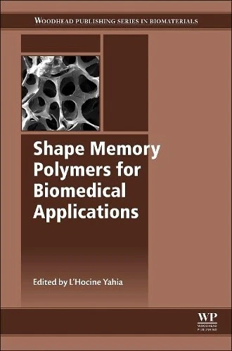 L YAHIA SHAPE Memory Polymers for Biomedical Applications (Copertina rigida) EUR 303,28 ...