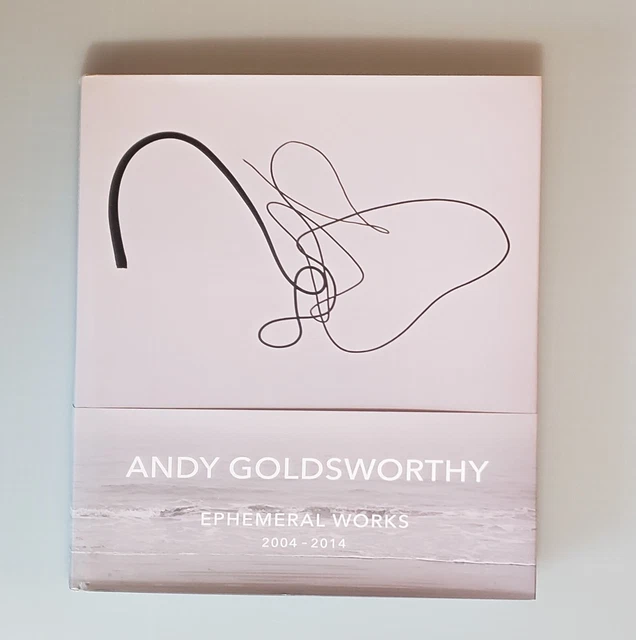 ANDY GOLDSWORTHY: EPHEMERAL WORKS 2004 - 2014. Illus. by Goldsworthy ...