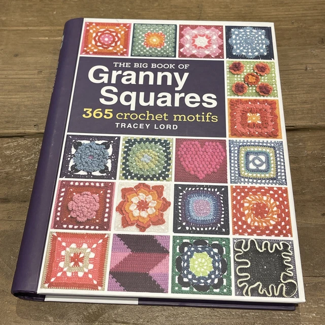 BIG BOOK OF Granny Squares : 365 Crochet Motifs by Tracey Lord (2014 ...