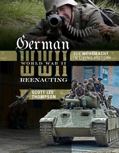 SCOTT LEE THOMPSON German World War II Reenacting (Relié) EUR 46,02 ...