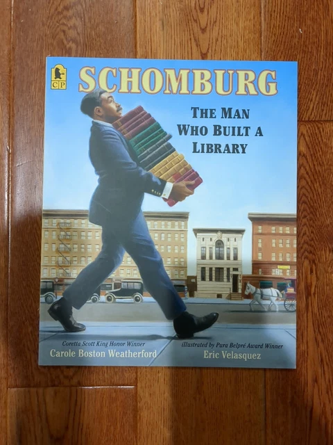 SCHOMBURG: THE MAN Who Built a Library by Carole Boston Weatherford ...
