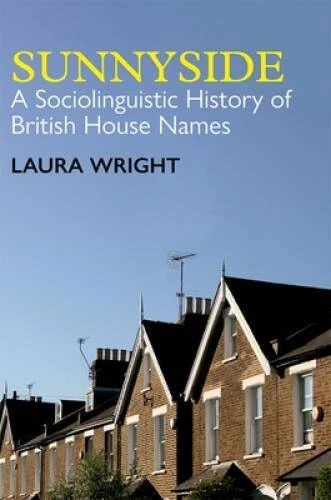 SUNNYSIDE A SOCIOLINGUISTIC History Of British House Names British sunnyside-a-sociolinguistic-history-of-british-house-names-british