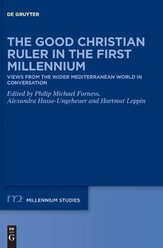 HARTMUT LEPPIN THE Good Christian Ruler in the First Millennium (Relié ...