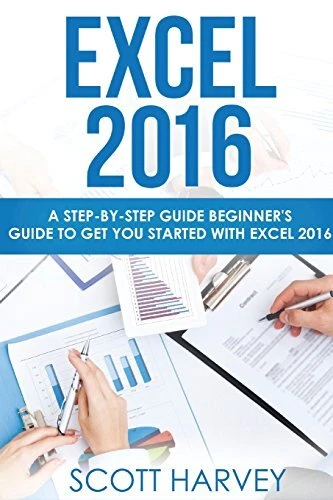 EXCEL 2016: A step-by-step guide beginner's gui. Harvey