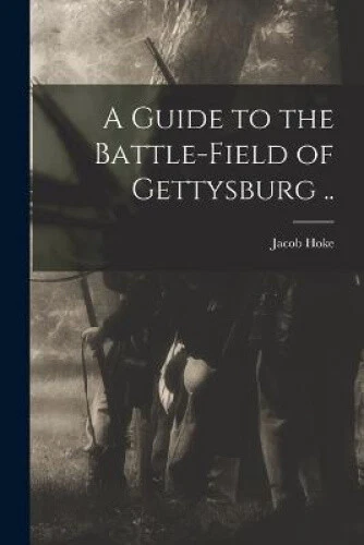 A GUIDE TO the Battle-field of Gettysburg .. by Hoke, Jacob EUR 19,26 ...