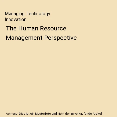 MANAGING TECHNOLOGY INNOVATION: The Human Resource Management ...