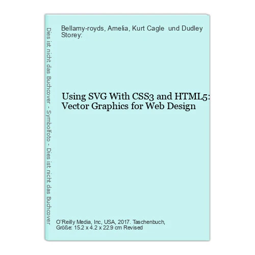 USING SVG WITH CSS3 and HTML5: Vector Graphics for Web Design Bellamy-royds, Ame £40.38 ...