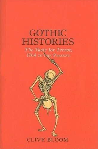 GOTHIC HISTORIES: THE Taste for Terror, 1764 to the Present by Andrew ...