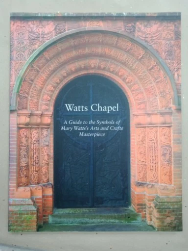 WATTS CHAPEL: A Guide to the Symbols of Mary Watts' Arts and Cra $33.60 ...