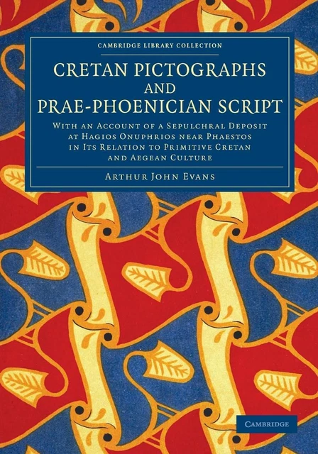 CRETAN PICTOGRAPHS AND Prae-Phoenician Script: With an Account of a ...