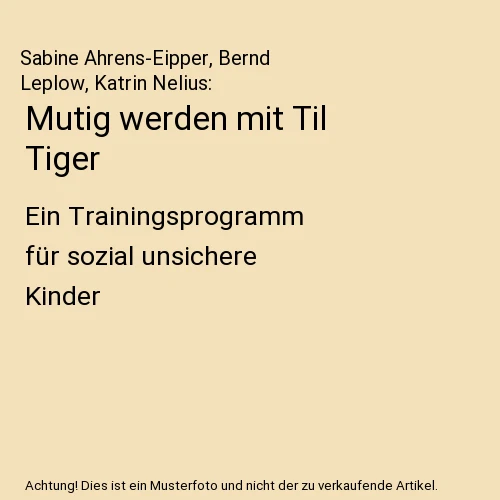 MUTIG WERDEN MIT Til Tiger: Ein Trainingsprogramm für sozial unsichere ...