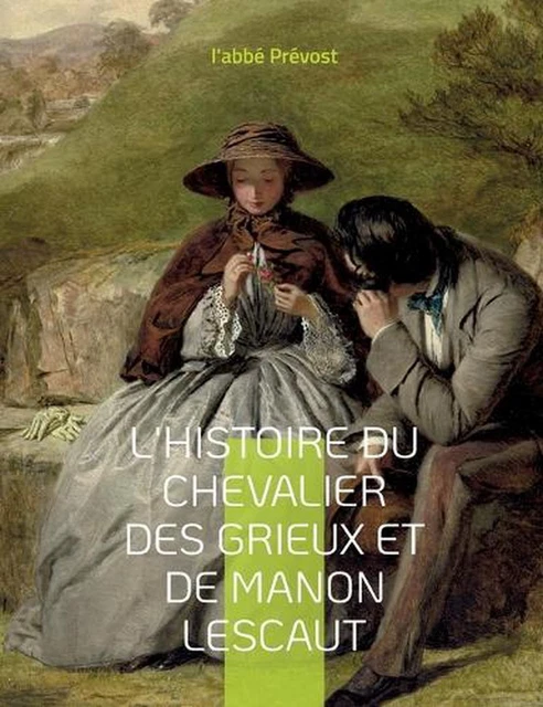 L'HISTOIRE DU CHEVALIER des Grieux et de Manon Lescaut: Un roman-m?moires de l'a EUR 27,58 ...
