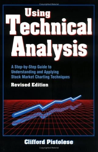 USING TECHNICAL ANALYSIS: A Step-by-Step Guide to Understanding and ...