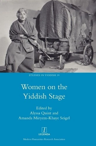 ALYSSA QUINT AMANDA Miryem-Khaye Seigel Women on the Yiddish Stage ...