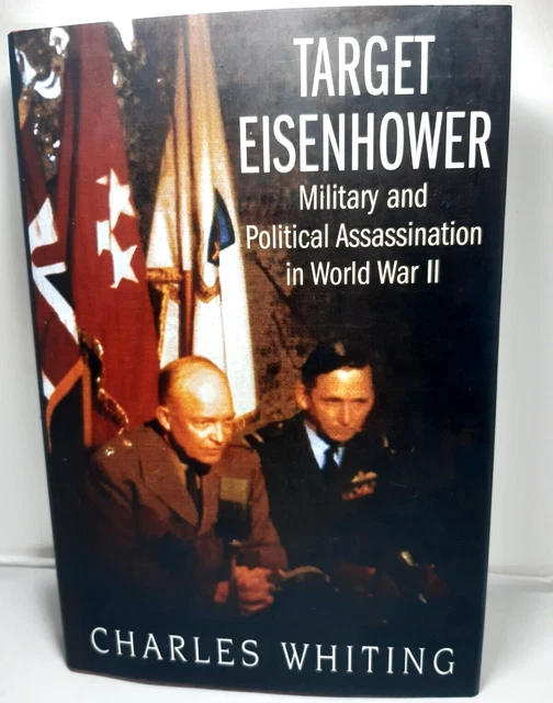 TARGET EISENHOWER MILITARY & Political Assassination in WWII C. Whiting ...