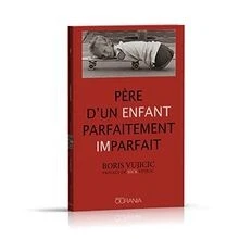 PÈRE DUN ENFANT imparfait de Boris Vujicic | Livre | état très bon EUR ...