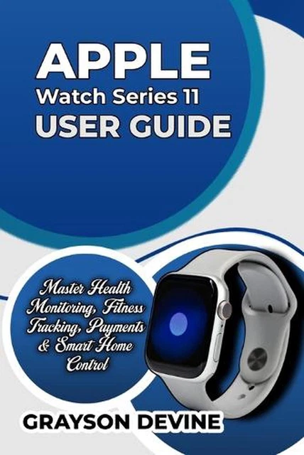 APPLE WATCH SERIES 11 User Guide: Master Health Monitoring, Fitness ...