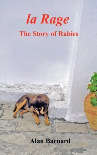 LA RAGE: THE STORY OF RABIES By Alan Barnard **BRAND NEW** £18.25 ...