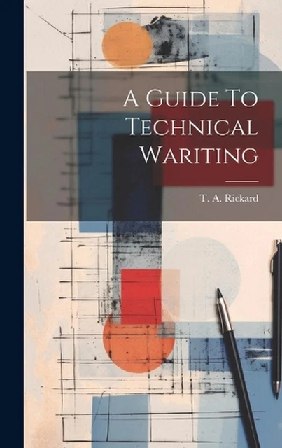 A GUIDE TO Technical Wariting by T.A. Rickard Hardcover Book EUR 52,40 ...