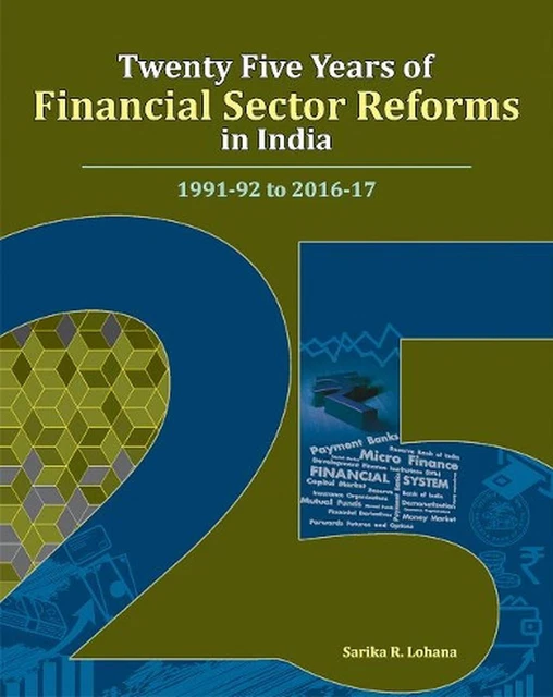 TWENTY FIVE YEARS of Financial Sector Reforms in India: 1991-92 to 2016 ...