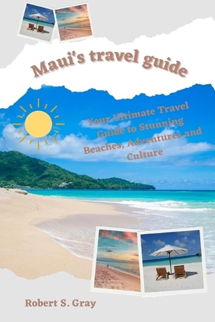 MAUI'S TRAVEL GUIDE 2023: Your Ultimate Travel Guide to Stunning ... MAUI'S TRAVEL GUIDE 2023: Your Ultimate Travel Guide to Stunning ...