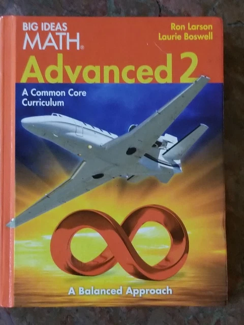 BIG IDEAS MATH Advanced 2 : A Common Core Curriculum Larson & Boswell ...