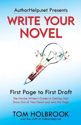 WRITE YOUR NOVEL: First Page to First Draft by Holbrook, Tom EUR 27,06 ...