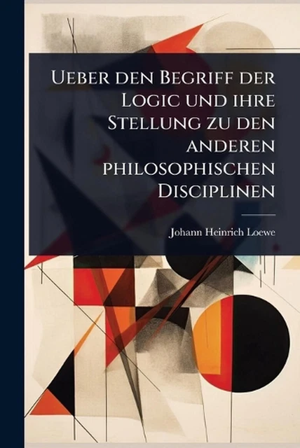 UEBER DEN BEGRIFF der Logic und ihre Stellung zu den anderen ...