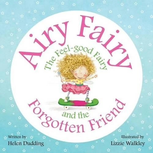 MRS HELEN DUDDING Helen Dudding Airy Fairy and the Forgotten Friend ...