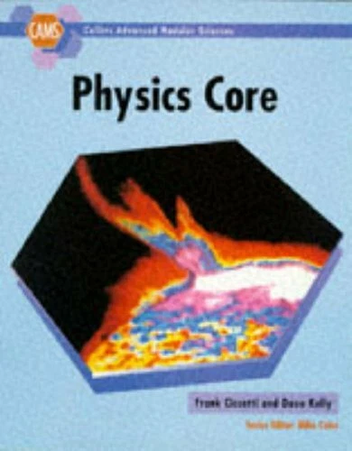 PHYSICS CORE (COLLINS Advanced Modular Sciences) By Frank Ciccotti ...