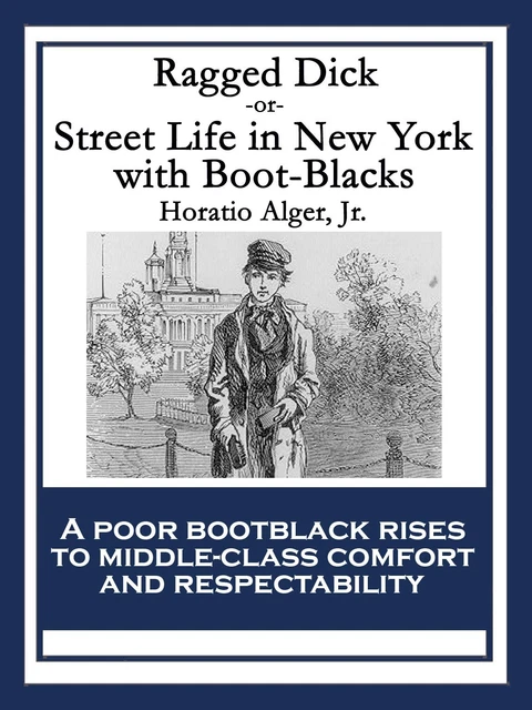 ALGER, HORATIO, JR. Ragged Dick -Or- Street Life In New York With Boot ...