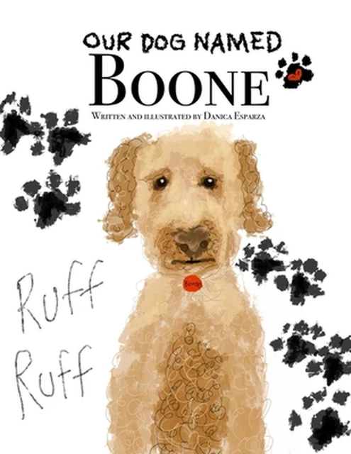 OUR DOG NAMED Boone by Danica Kaye Esparza Paperback Book £22.26 - PicClick UK