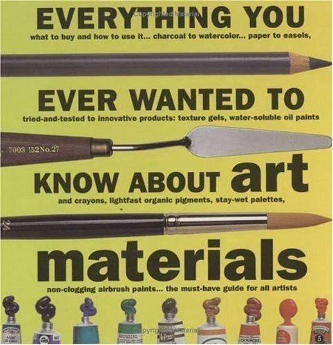 EVERYTHING YOU EVER Wanted to Know about Art Materials by Sidaway, Ian ...