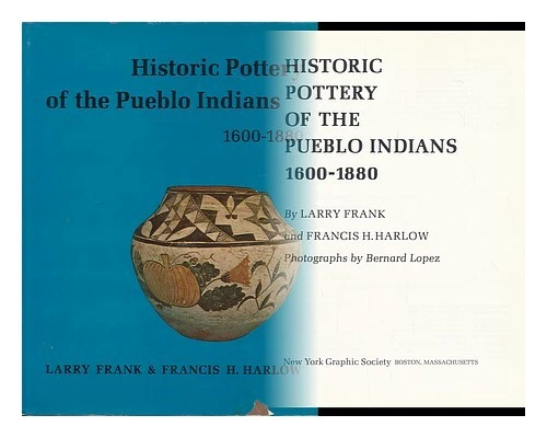 FRANK, LARRY HISTORIC Pottery of the Pueblo Indians, 1600-1880 / by ...