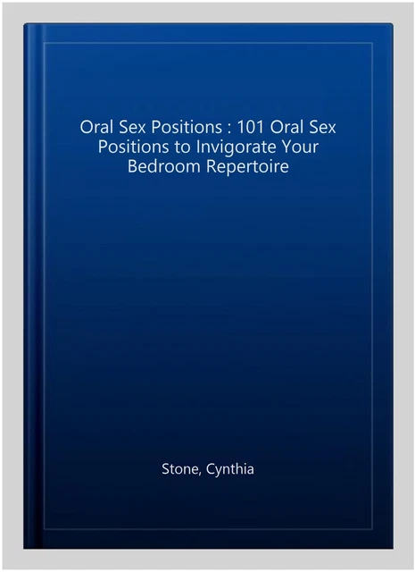 Oral Sex Positions 101 Oral Sex Positions To Invigorate Your Bedroom Repert £1303