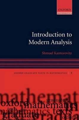 INTRODUCTION TO MODERN Analysis (Oxford Graduate Texts in Mathematics ...