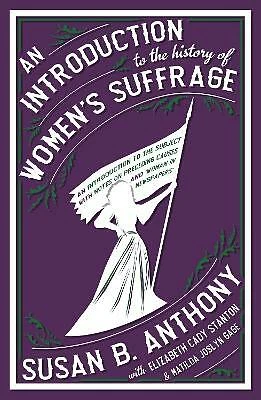 AN INTRODUCTION TO the History of Women's Suffrage by Susan B. Anthony ...