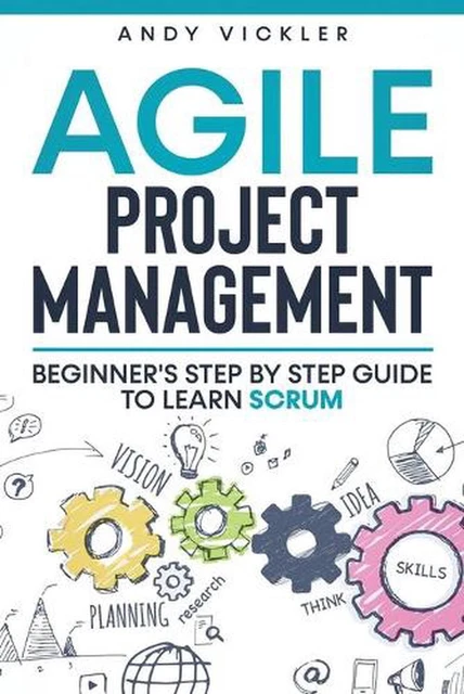 Agile Project Management Beginners Step By Step Guide To Learn Scrum