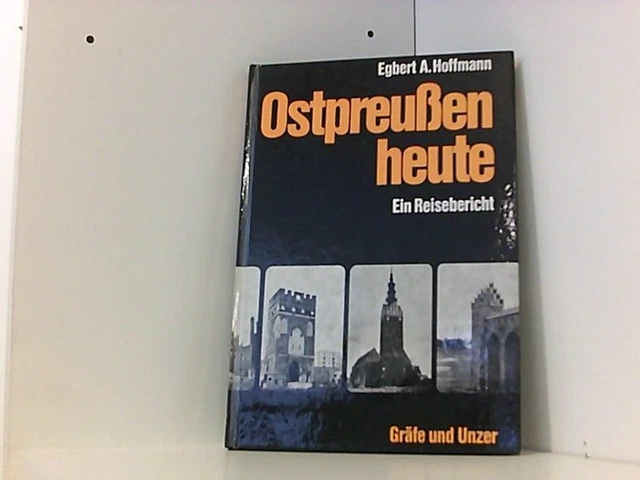 OSTPREUSSEN HEUTE. EIN Reisebericht A. Ostpreußen / Hoffmann, Egbert ...
