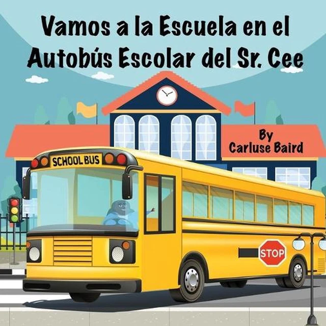 VAMOS A LA Escuela en el Autobs Escolar del Sr. Cee by Carluse Baird ...
