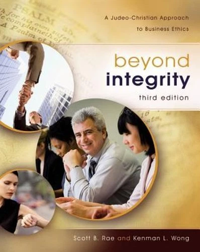 BEYOND INTEGRITY: A Judeo-Christian Approach to Business Ethics by ...