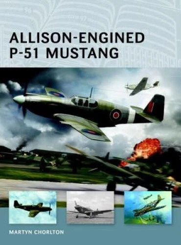 ALLISON-ENGINED P-51 MUSTANG (Air Vanguard) by Martyn Chorlton EUR 25 ...