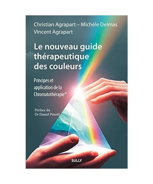 LE NOUVEAU GUIDE thérapeutique des couleurs: Principes et applications ...