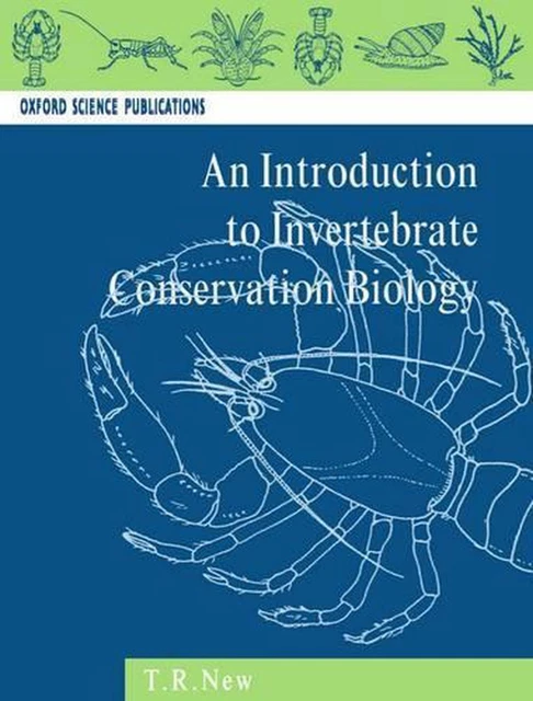 AN INTRODUCTION TO Invertebrate Conservation Biology by T.R. New ...