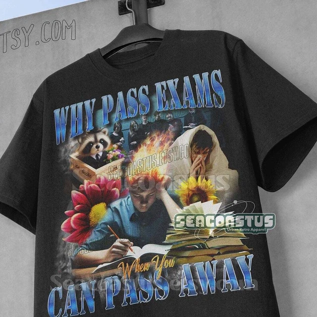 WHY PASS EXAM When You Can Pass Away Meme Shirt, Raccoon Funny Meme ...