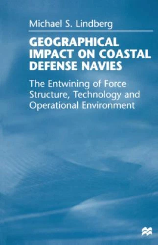 GEOGRAPHICAL IMPACT ON Coastal Defense Navies The Entwining of Force ...